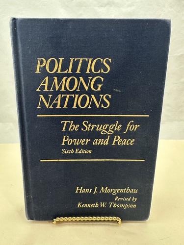 Politics Among Nations. The Struggle For Power And Peace 6th Edition ...