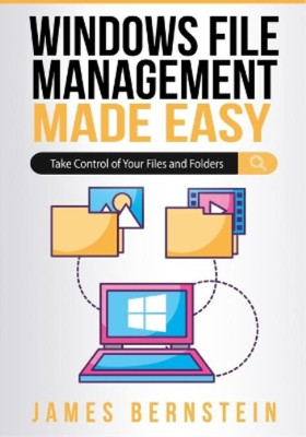 James Bernstein Windows File Management Made Easy (Paperback) (US ...