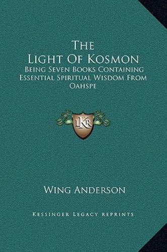 Light of Kosmon : Being Seven Books Containing Essential Spiritual ...