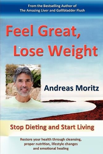Andreas Moritz Feel Great, Lose Weight (Poche) | eBay