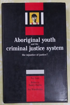 "ABORIGINAL YOUTH & THE CRIMINAL JUSTICE SYSTEM" ~ FAY GALE ~ 1ST ED HB ...