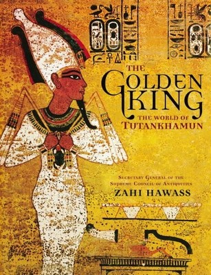 THE GOLDEN KING: THE WORLD OF TUTANKHAMUN By Zahi Hawass **BRAND NEW ...