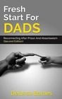 Fresh Start For Dads (Second Edition) Reconnecting After Prison by ...
