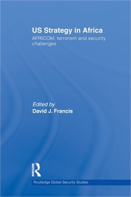 Us Strategy in Africa: Africom, Terrorism and Security Challenges ...