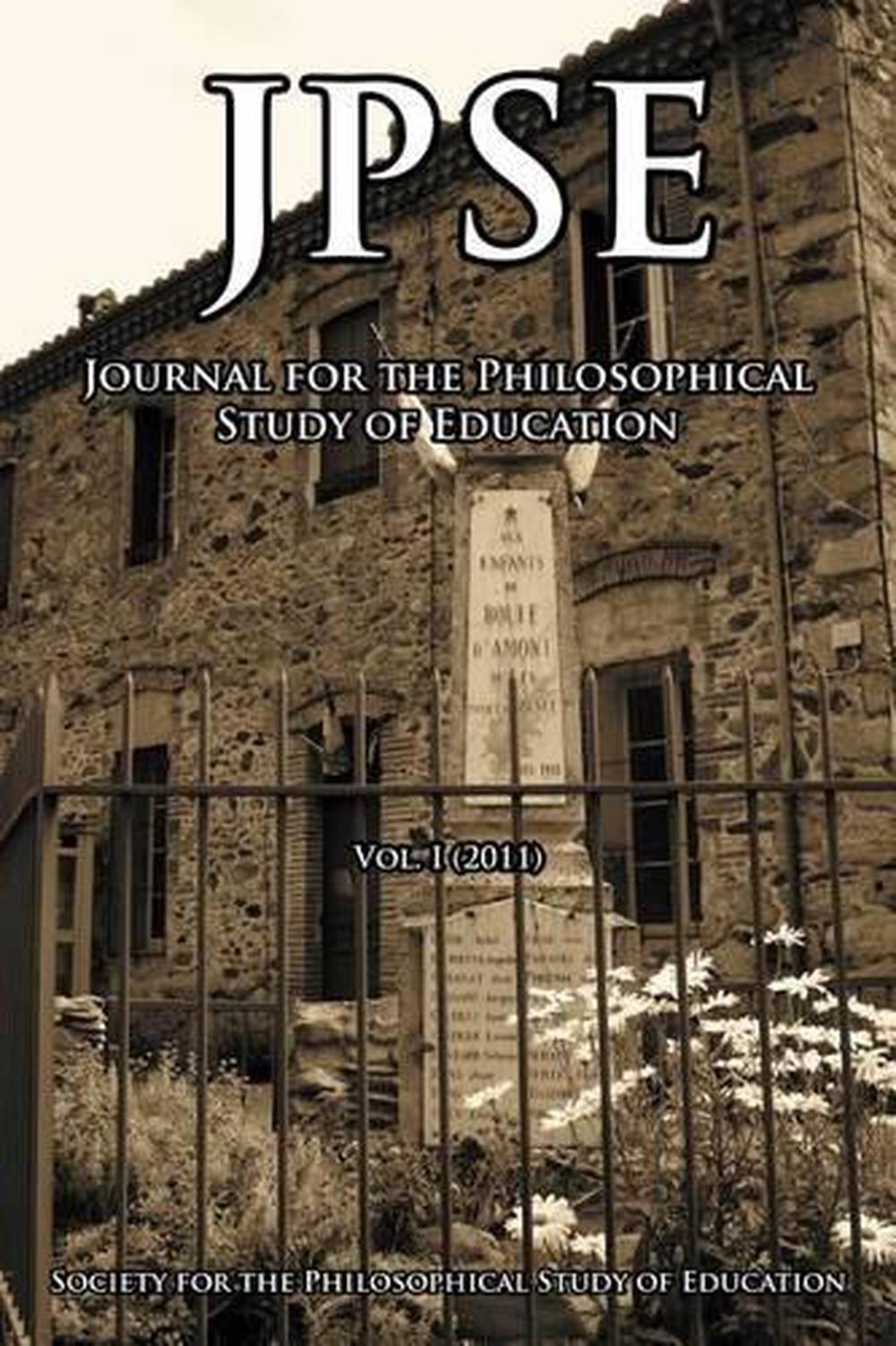 Jpse: Journal of the Philosophical Study of Education, Volume 1 (2011 ...