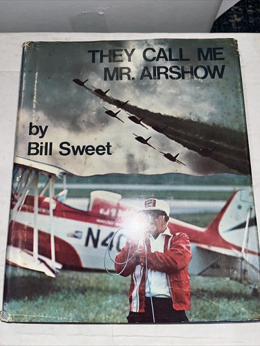 They Call Me Mr. Airshow by Bill Sweet Signed Hardcover 1972 | eBay