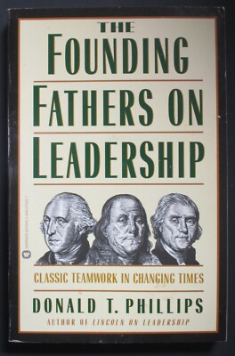 The Founding Fathers on Leadership by Donald T. Phillips - Pre Owned | eBay