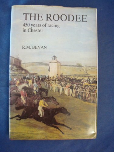 The Roodee: 450 years of racing in Chester by Bevan, R. M Book The Fast ...