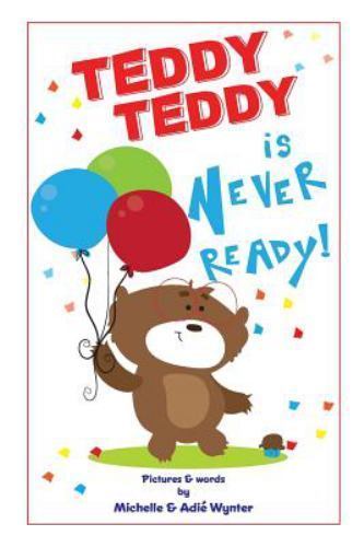 Teddy Teddy Is Never Ready! by Michelle Wynter (2016, Trade Paperback ...