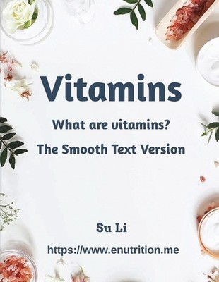 Vitamins: What are vitamins? The smooth text version. by Su Li ...