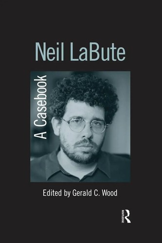 Neil LaBute A Casebook Gerald C. Wood Taschenbuch Englisch 2014 ...