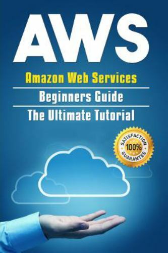 Aws: Amazon Web Services Beginners Guide . The Ultimate Tutorial 9781096847397 | eBay UK