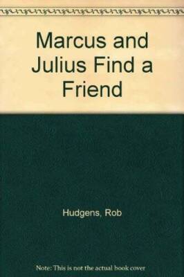 Marcus and Julius Find a Friend - Paperback By Hudgens, Rob - VERY GOOD ...