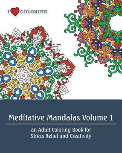 Meditative Mandalas Volume 1 : An Adult Coloring Book for Stress Relief ...
