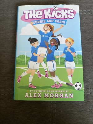 Saving the Team (The Kicks) - Hardcover Book By Alex Morgan ...