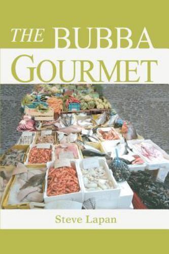 Bubba Gourmet by Stephen Lapan (2003, Trade Paperback) for sale online ...