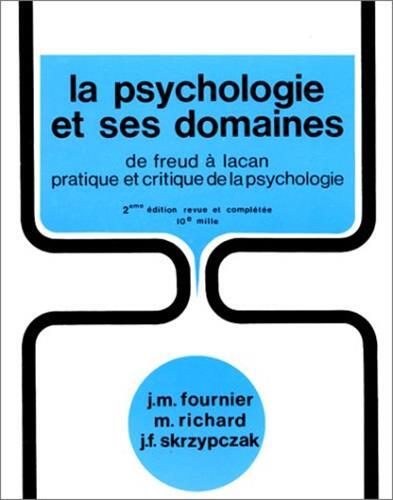 La Psychologie Et Ses Domaines. De Freud A Lacan, Pratique Et Critique ...