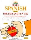 Learn Spanish the Fast and Fun Way (Learn the fast & fun way ...