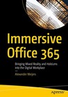 Immersive Office 365: Bringing Mixed Reality and HoloLens into the ...