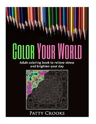 Color Your World Adult coloring book relieve stress brigh by Crooks ...