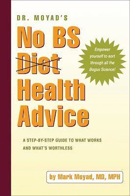 Dr. Moyad's No Bs Diet Health Advice: A Step-By-Step Guide to What ...