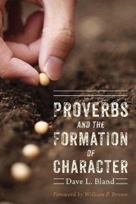 Dave Bland Proverbs and the Formation of Character (Tapa dura) | eBay