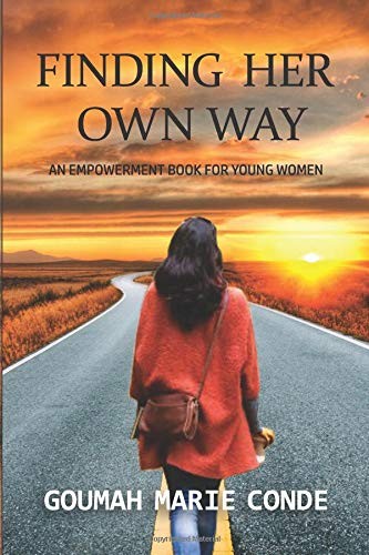 FINDING HER OWN WAY: AN EMPOWERMENT BOOK FOR YOUNG WOMEN By Goumah ...