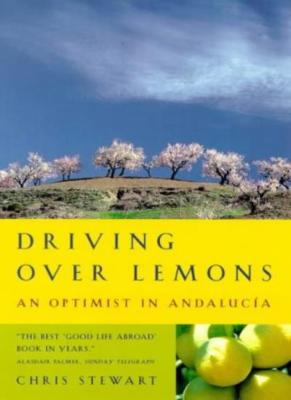 Driving Over Lemons: An Optimist in Andalucia By Chris Stewart. | eBay
