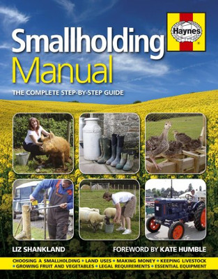 Smallholding Manual: The Complete Step-by-step Guide - Liz Shankland ...