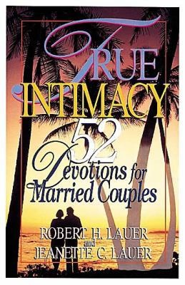 True Intimacy: 52 Devotions for Married Couples by Robert Lauer | eBay