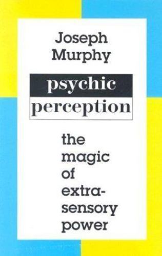 Psychic Perception: The Magic of Extrasensory Power by Murphy, Joseph ...