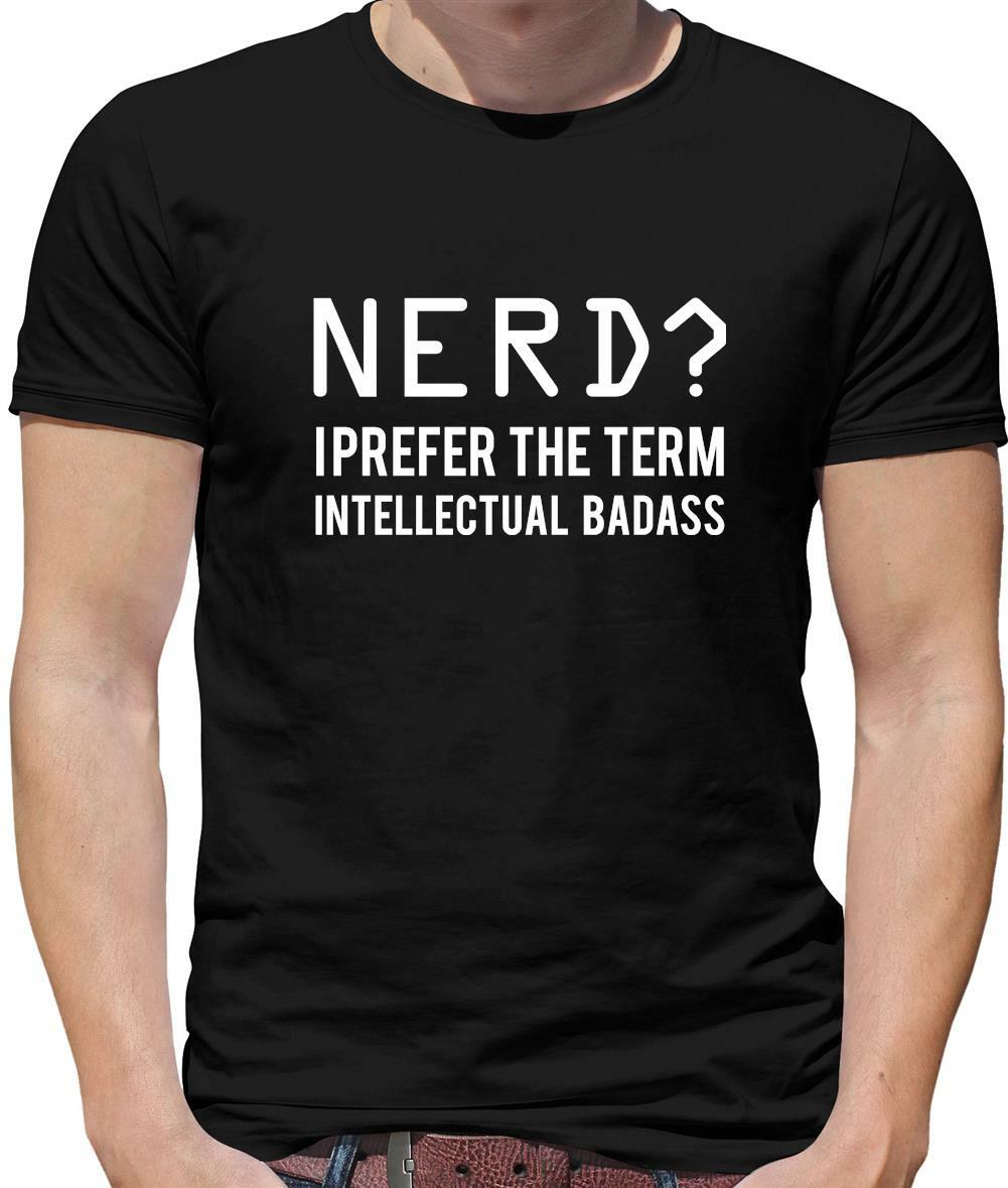 Nerd I Prefer The Term Intellectual Badass Mens T-Shirt - Geek - Smart ...