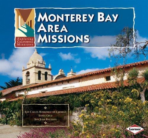Monterey Bay Area Missions (Exploring California Missions) by Emily ...