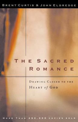 Sacred Romance : Drawing Closer to the Heart of God, Paperback by ...