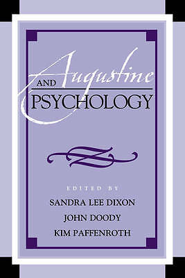Augustine and Psychology by John Doody, Sandra Dixon, Kim Paffenroth, Villanova University ...