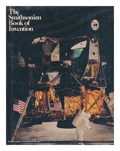 SMITHSONIAN INSTITUTION The Smithsonian book of invention 1978 First ...