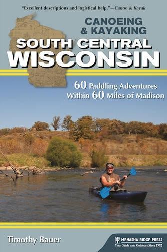 Timothy Bauer Canoeing & Kayaking South Central Wisconsin (Paperback ...