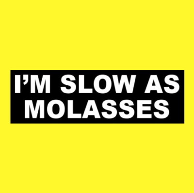 Funny "I'M SLOW AS MOLASSES" lowrider decal BUMPER STICKER lowered car ...