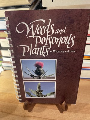 Weeds and Poisonous Plants of Wyomiong and Utah; Thomas Whitson Pre ...