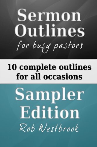 SERMON OUTLINES FOR BUSY PASTORS: SAMPLER EDITION: By Rob Westbrook ...