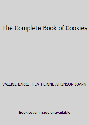 The Complete Book of Cookies by VALERIE BARRETT CATHERINE ATKINSON ...