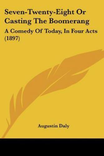 Seven-Twenty-Eight or Casting the Boomerang : A Comedy of Today, in ...