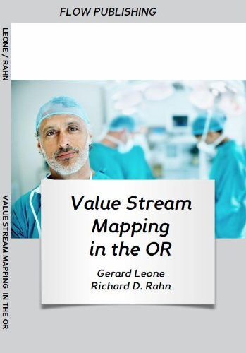 VALUE STREAM MAPPING IN THE OR By Gerard Leone & Richard D. Rahn ...