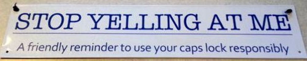 Stop Yelling At Me Use Your Caps Lock Responsibly 3X15 Humorous Funny ...