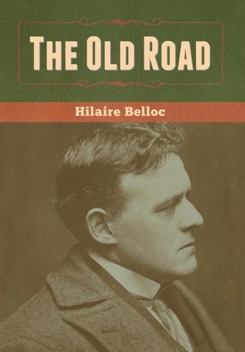 Hilaire Belloc The Old Road (Hardback) (UK IMPORT) 9781636370064| eBay