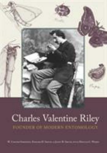 Charles Valentine Riley: Founder of Modern Entomology, Smith, Janet R ...