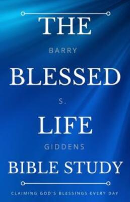 The Blessed Life Bible Study: Claiming God's Blessings Every Day ...