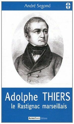 Adolphe Thiers: The Rastignac Marseille Nasb André Very Good Condition ...