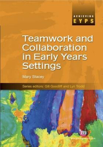 Teamwork and Collaboration in Early Years Settings (Achieving EYPS ...