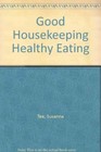 "Good Housekeeping" Healthy Eating By Susanna Tee,Good Housekeep | eBay